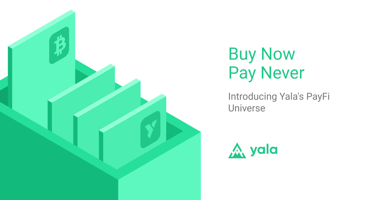 Buy Now, Pay Never: Introducing Yala’s PayFi Universe